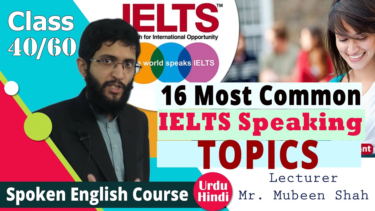 40/60 Top 16 Topics for IELTS Speaking Test |List of IELTS Speaking ...