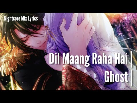 [Nightcore] - Dil Maang Raha Hai (Lyrics)