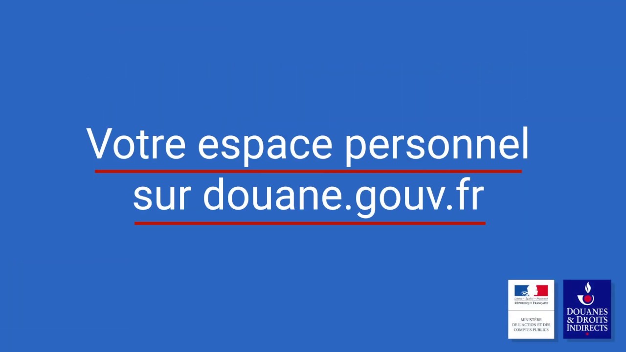 Votre espace personnel sur Douane.gouv.fr - YouTube
