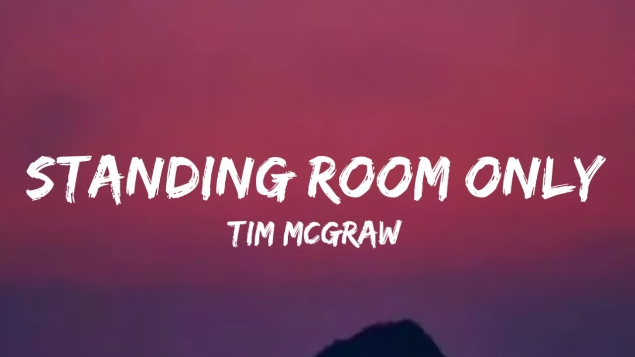 Tim McGraw - Standing Room Only (Lyrics) - YouTube