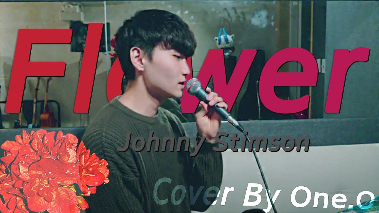 Johnny Stimson - Flower Cover By One.O - YouTube