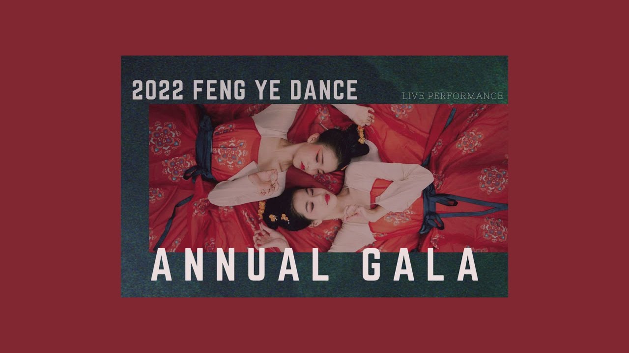 2022 Feng Ye Dance Annual Gala - YouTube