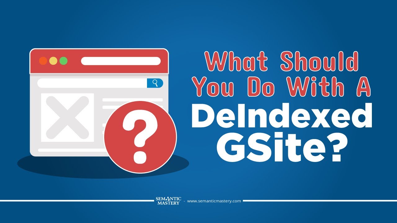 What Should You Do With A DeIndexed GSite? - YouTube