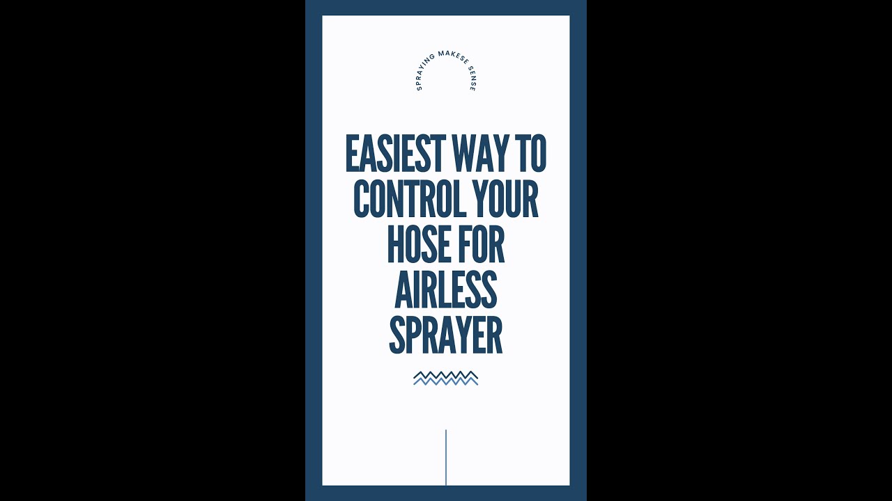 Easiest Way to Control Your Hose for Airless Sprayer: Make Spraying ...
