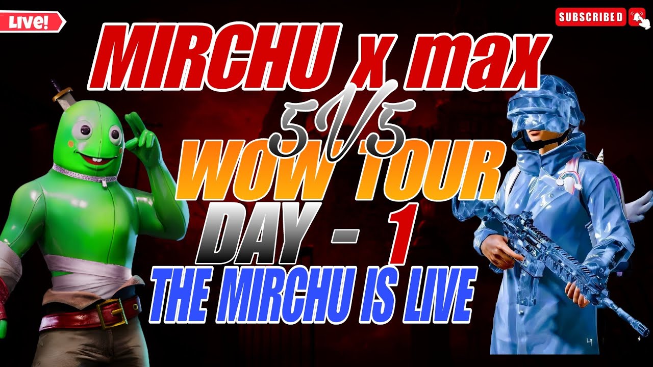 MIRCHUxmax 5v5 wow TOURNAMENT DAY 1😁😁 THE MIRCHU PLAYZZZ is LIVE ...