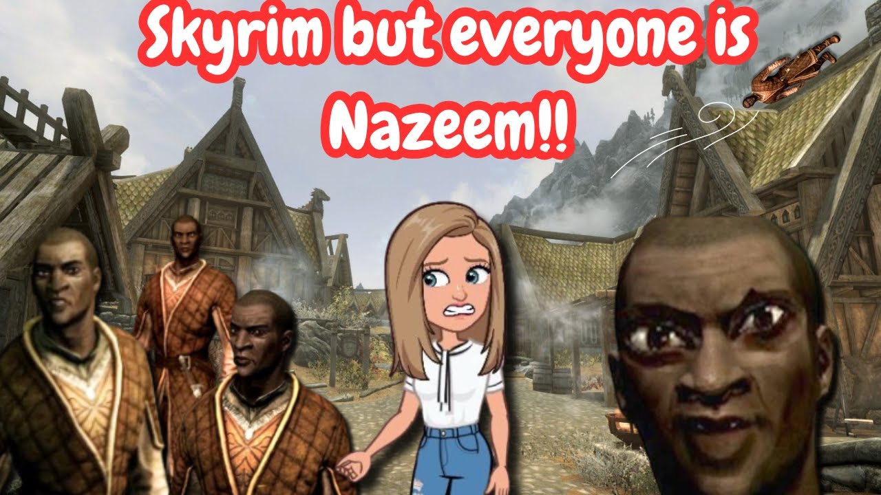 Skyrim but Everyone is Nazeem - YouTube
