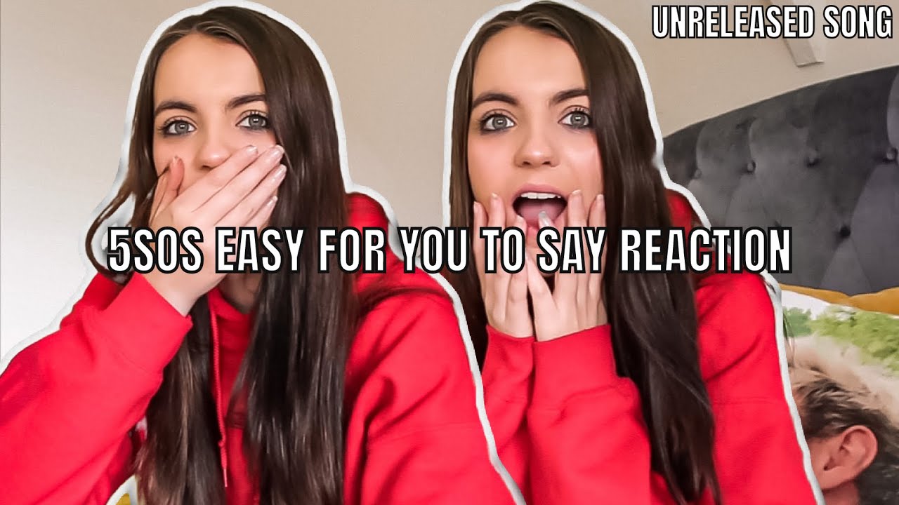 5SOS UNRELEASED SONG REACTION | easy for you to say first listen - YouTube