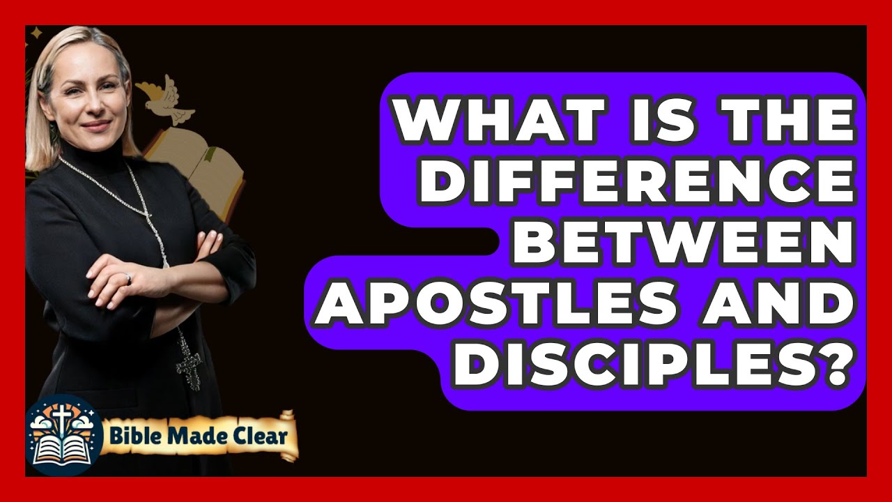 What Is The Difference Between Apostles And Disciples? - BibleMadeClear ...