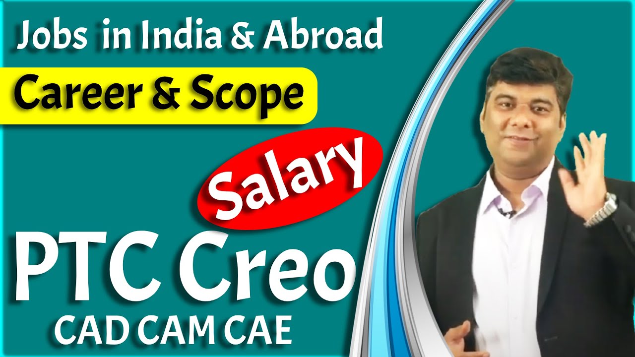 PTC Creo Jobs For Mechanical Engineers & Career Scope with Salary in India & Abroad CAD CAM CAE ...