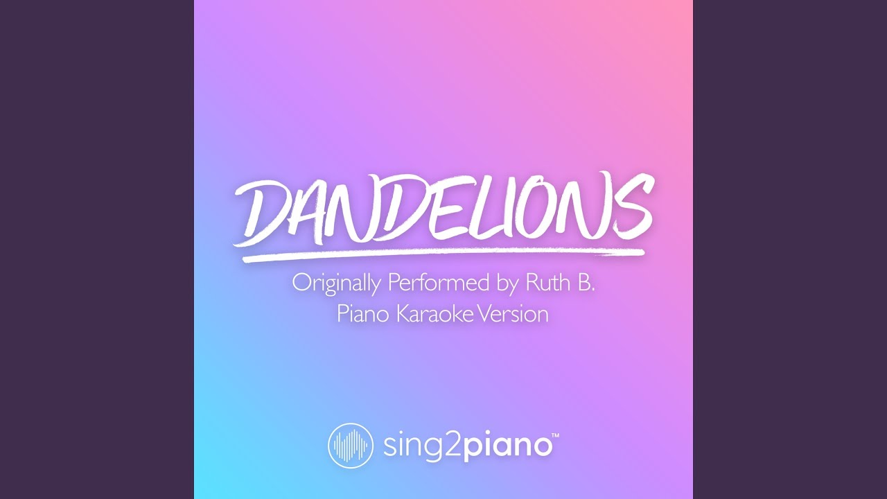 Dandelions (Originally Performed by Ruth B.) - YouTube