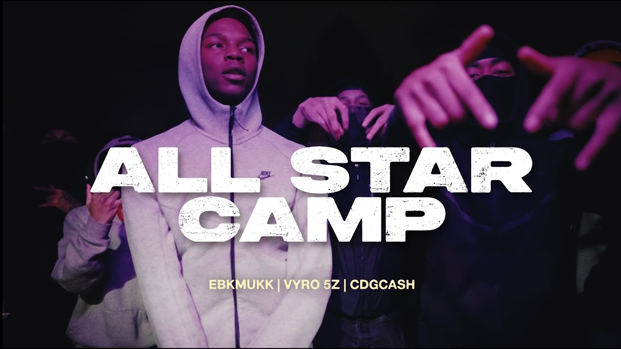 Ebk Mukk X Vyro5z X Cdgcash - All Star Camp - YouTube