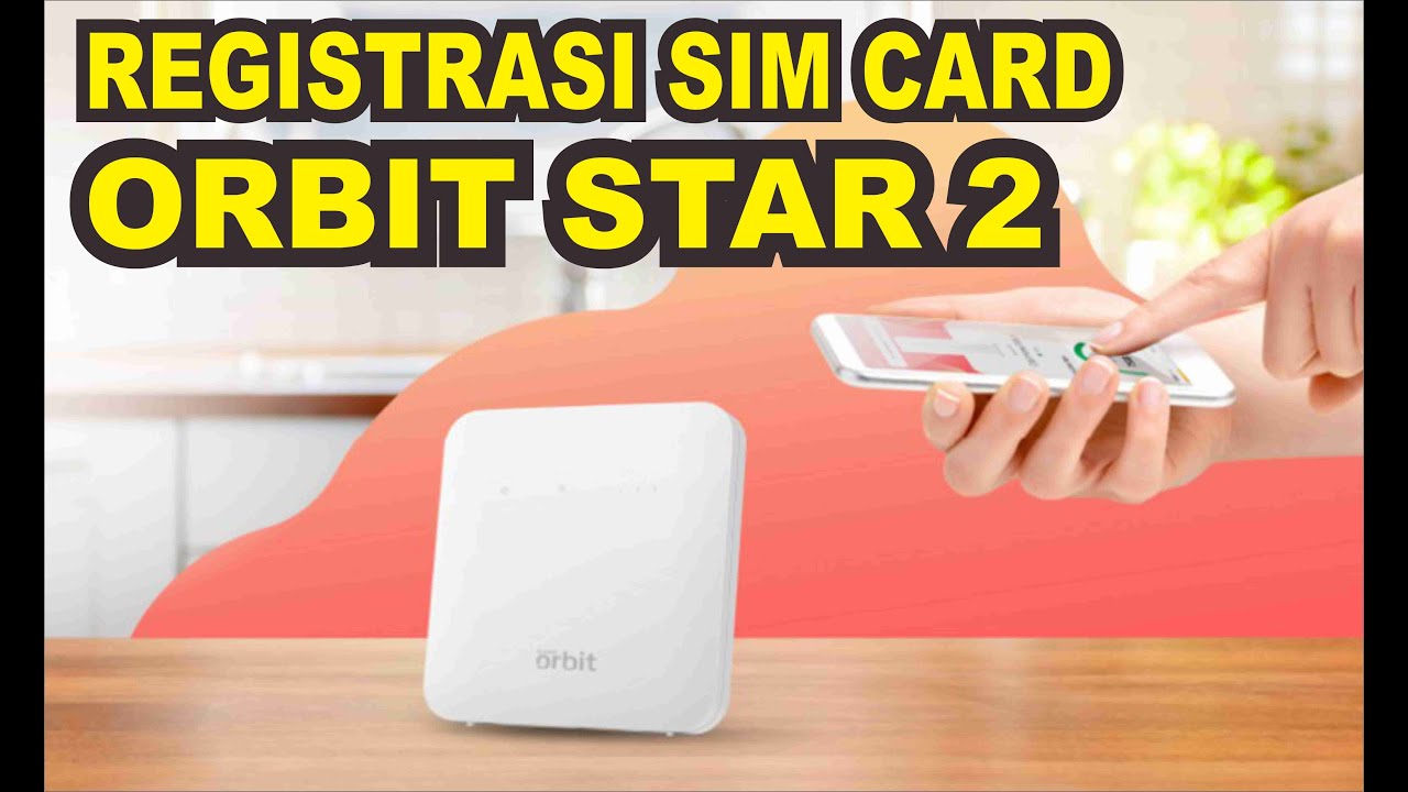 🌐 REGISTRASI KARTU SIM ORBIT STAR 2 LEWAT APLIKASI ORBIT - YouTube