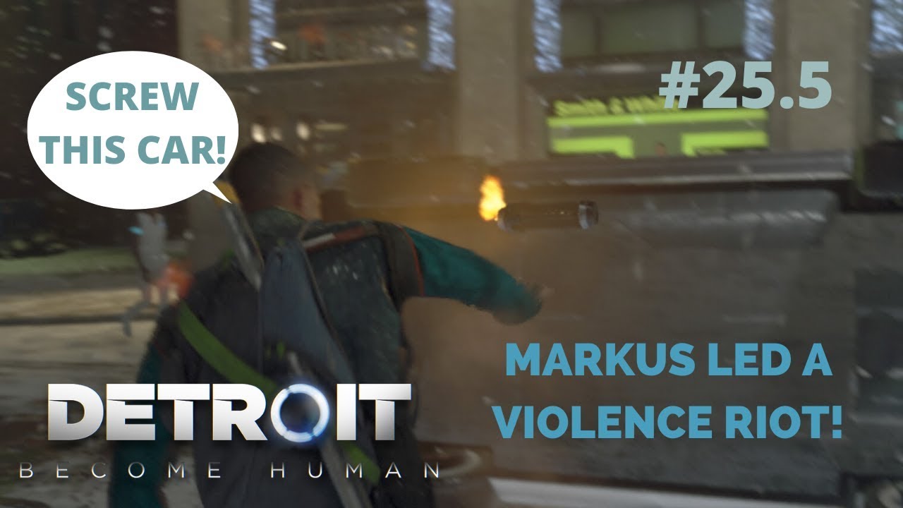 MARKUS LED A VIOLENCE RIOT! - Detroit Become Human Capitol Park - YouTube
