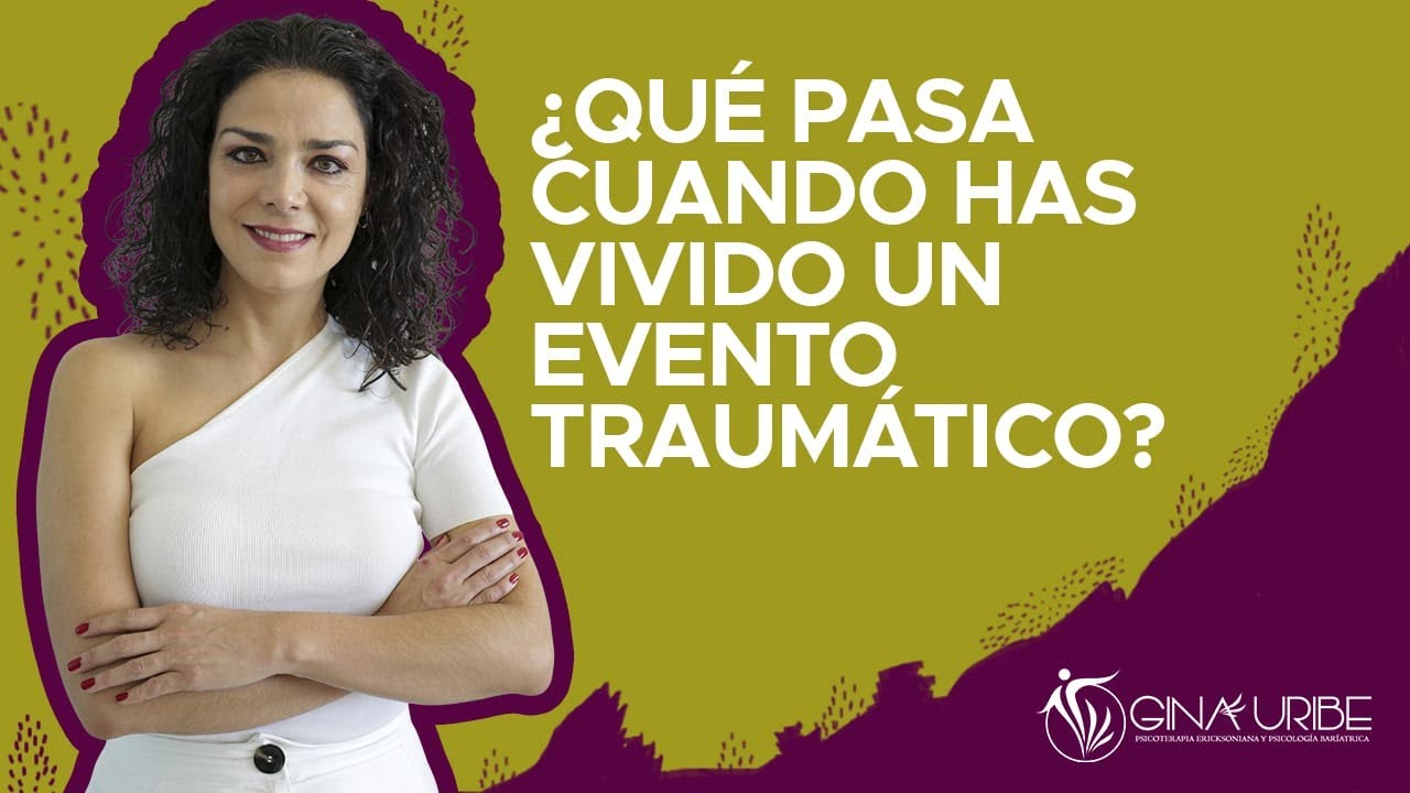 ¿Qué pasa cuando has vivido un evento traumático? - YouTube