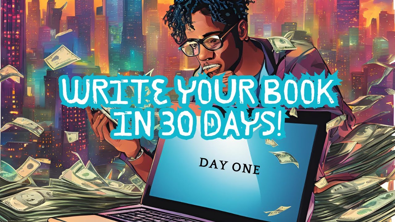How to Write A Book In 30 Days!!! Day 1 - YouTube