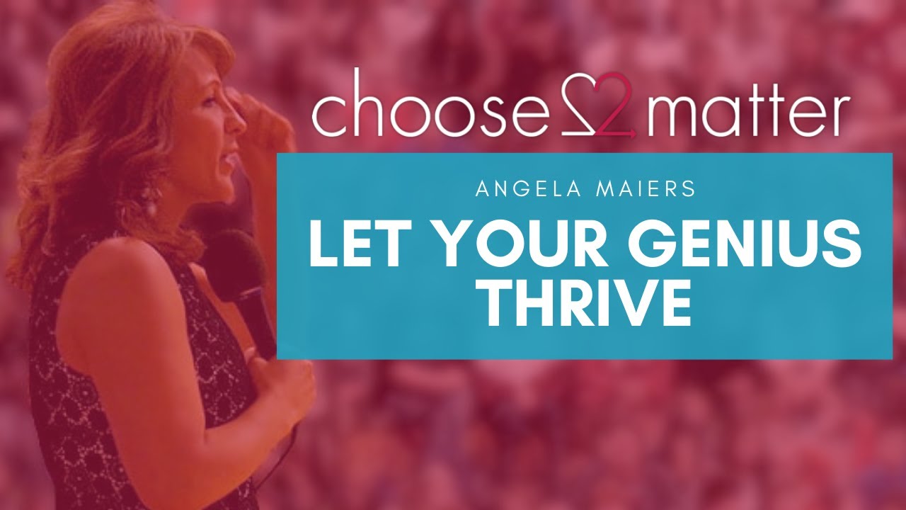 Let Your Genius Thrive | Angela Maiers #Choose2Matter - YouTube