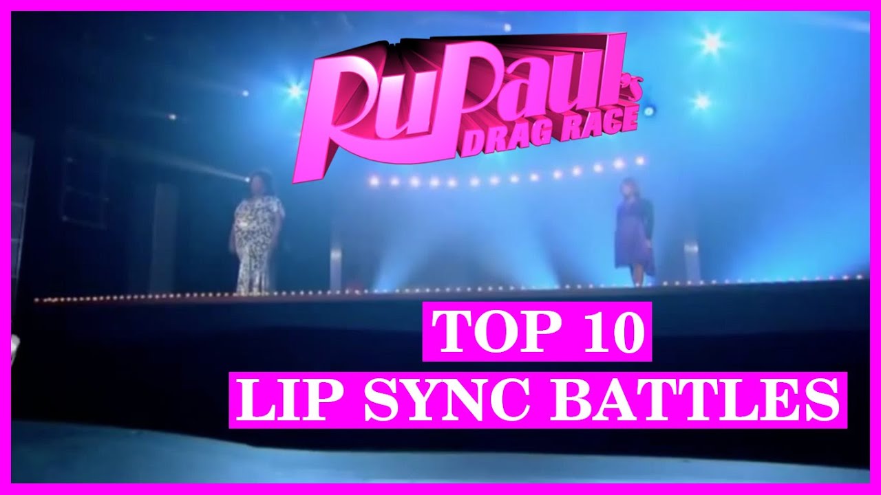 TOP 10 RUPAUL'S DRAG RACE LIP SYNC BATTLES - YouTube