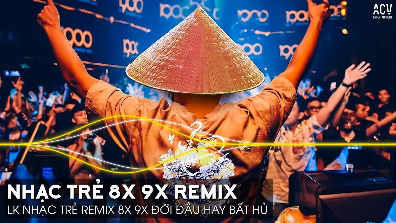 Nhạc Trẻ Remix 8x 9x Đời Đầu Hay Nhất Hiện Nay - Nhạc Trẻ 8x 9x Remix ...