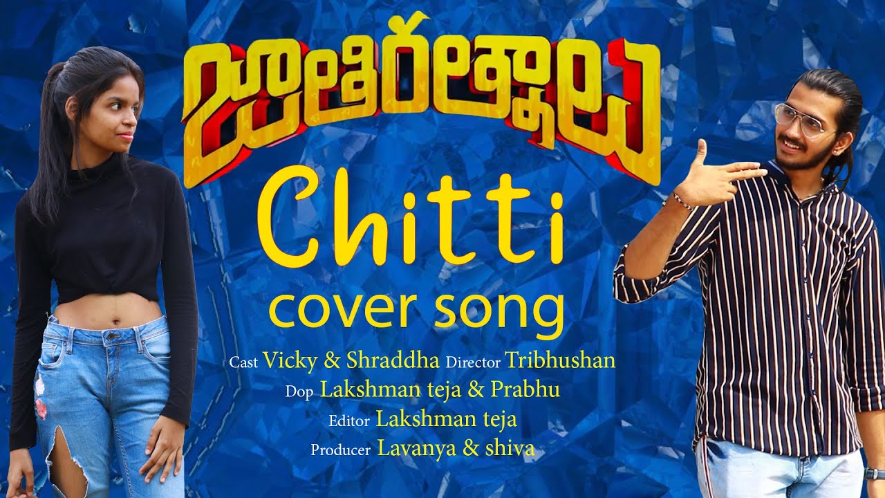 Chitti Cover Song | Jathi Ratnalu | Vicky, Shraddha | Tribhushan - YouTube