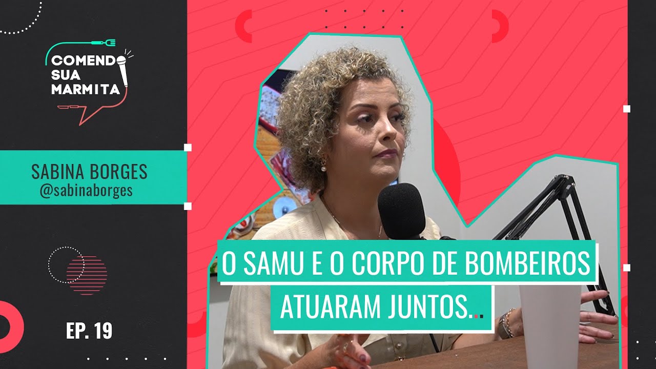 SABINA BORGES I O SAMU E O CORPO DE BOMBEIROS ATUARAM JUNTOS - YouTube