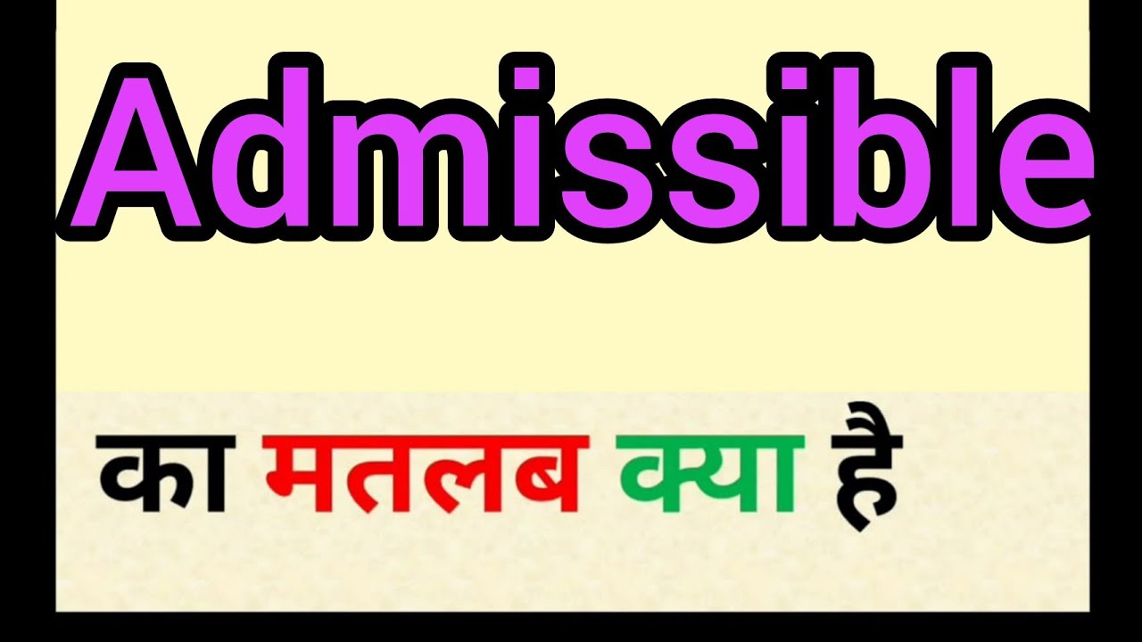 Admissible Meaning In Hindi Admissible Ka Matlab Kya Hota Hai Word