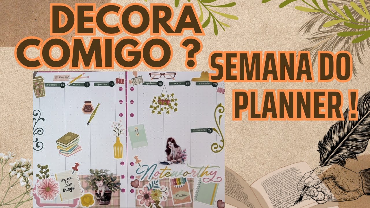Decora Comigo ?! SEMANA DO PLANNER - 15 a 21/07- tema : Planeje Coisas ...