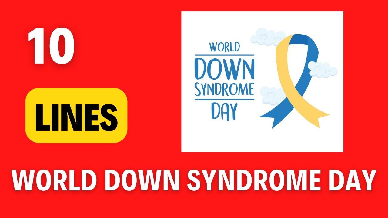 10 lines on World Down Syndrome Day (WDSD) | Why do we celebrate Down ...