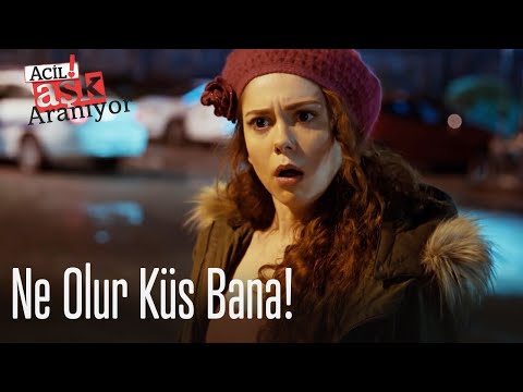 Ne olur küs bana! 🙄
