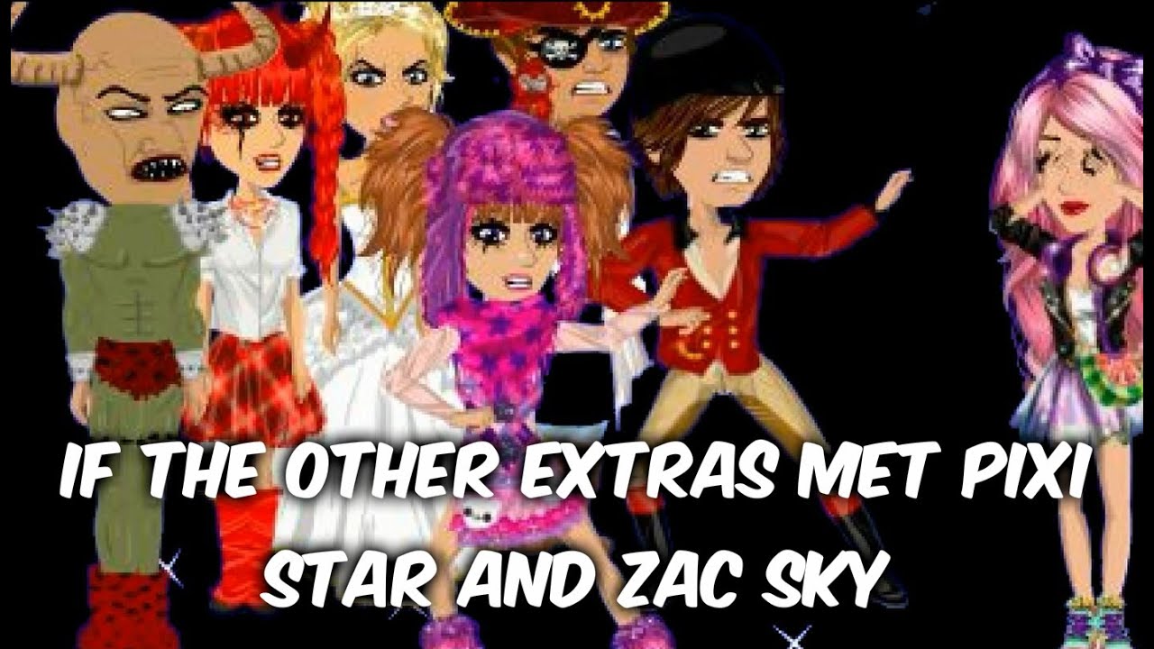 If the other extras met Pixi Star and Zac Sky - YouTube