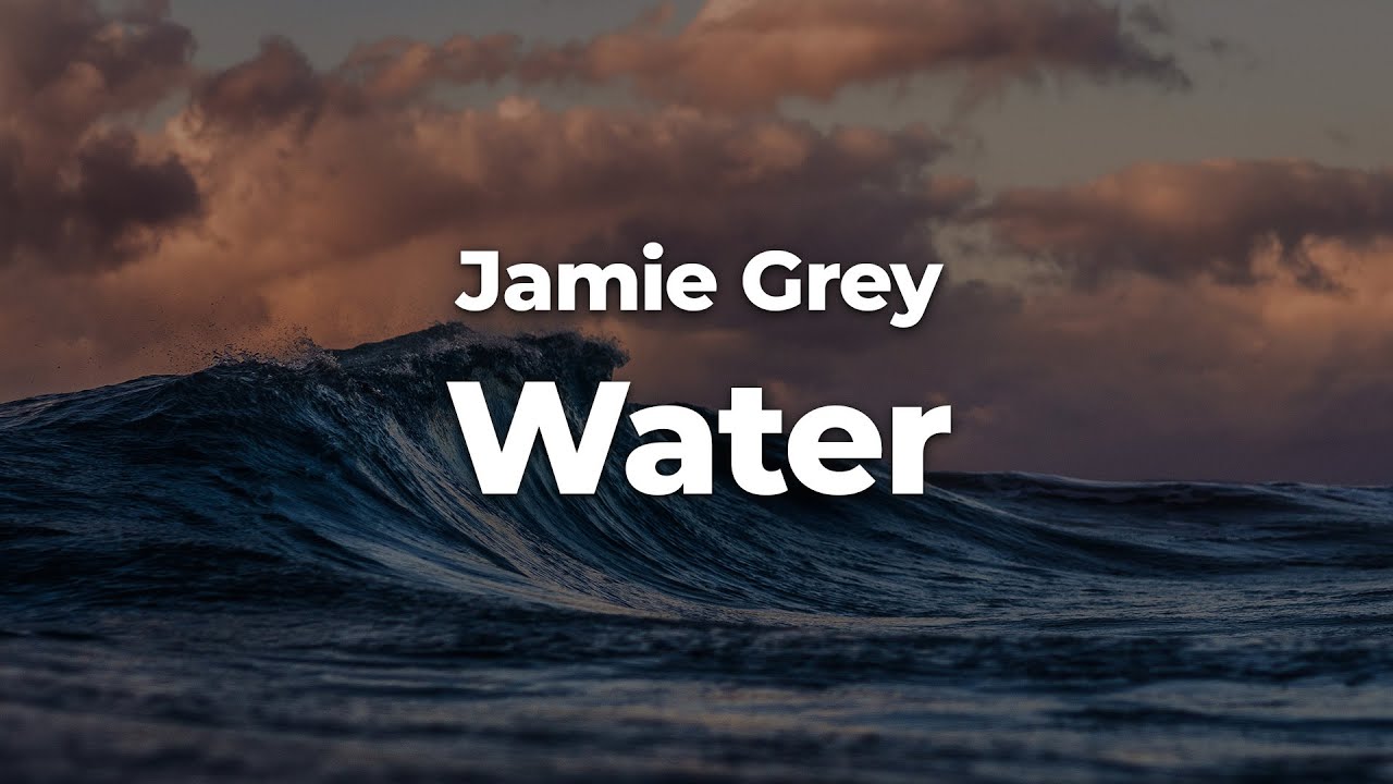 Jamie Grey - Water (Letra/Lyrics) | Official Music Video - YouTube