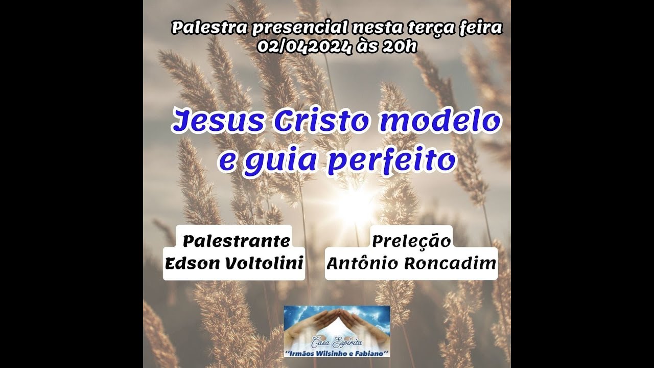 Palestra 02/04/24-Tema "Jesus Cristo modelo guia perfeito" Edson ...