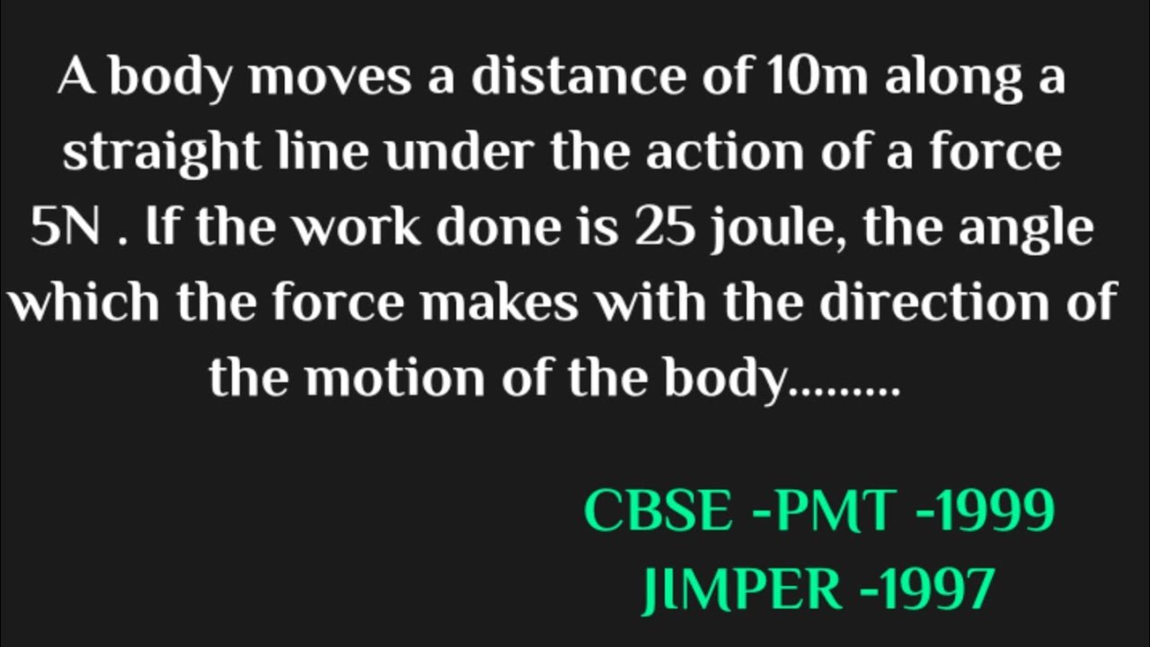 A body moves a distance of 10 m along a straight line under the action ...