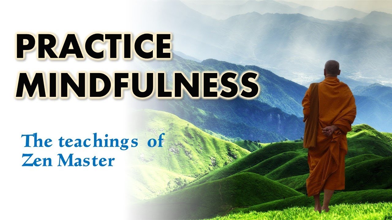 Practice Mindfulness-The teachings of Zen Master - YouTube