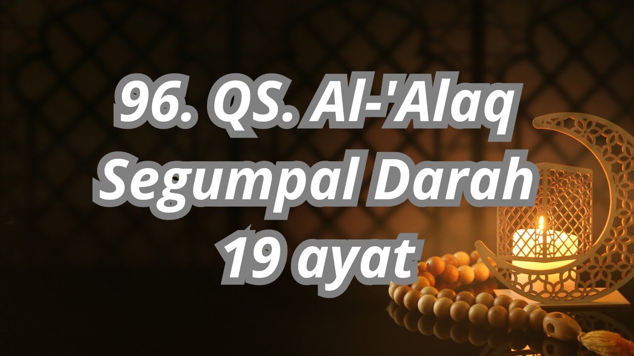 96. QS. Al-'Alaq Segumpal Darah 19 ayat Doa Pilihan Al-Qur'an - YouTube