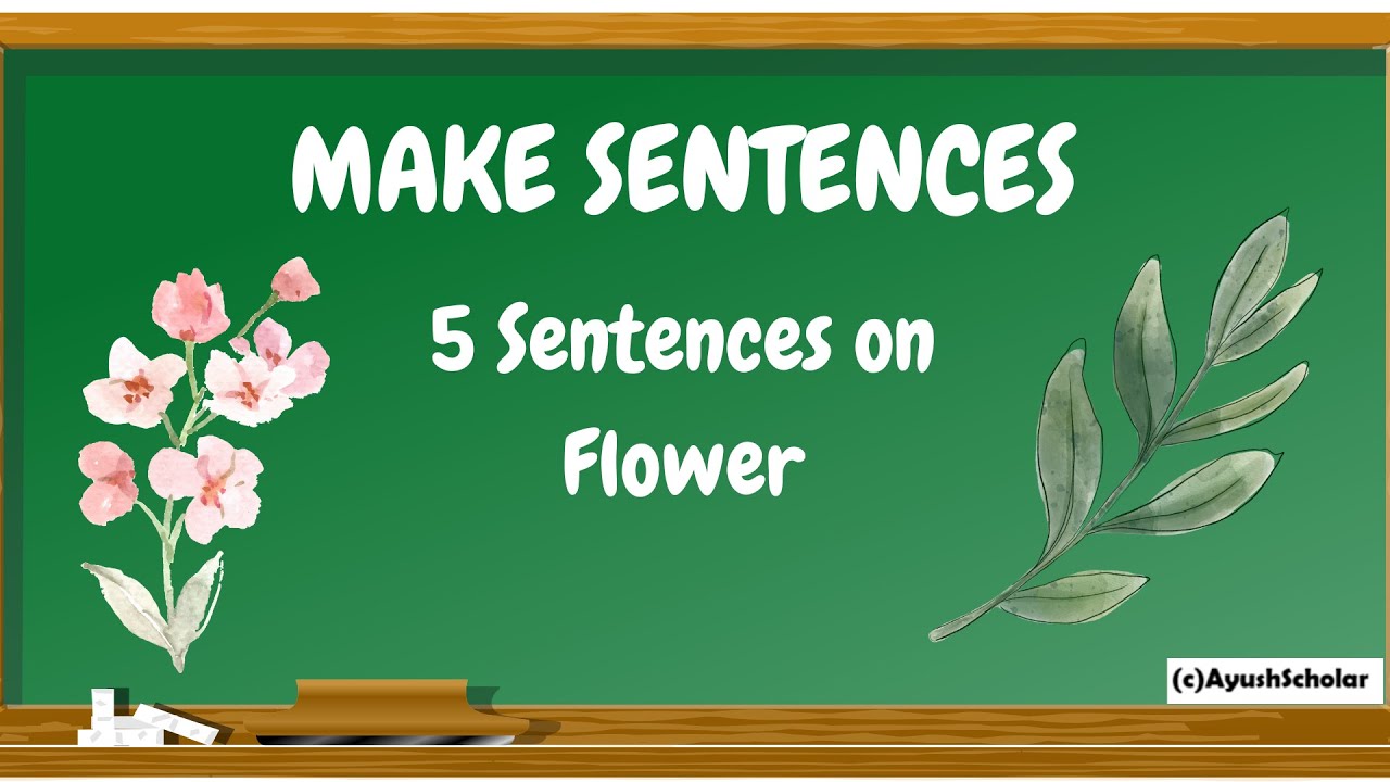 5 Sentences on Flower | Make Sentences on Flower | English | Ayush ...