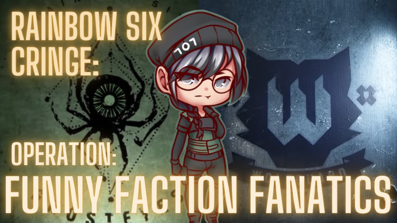 Rainbow Six Cringe (Operation: Funny Faction Fanatics) - YouTube