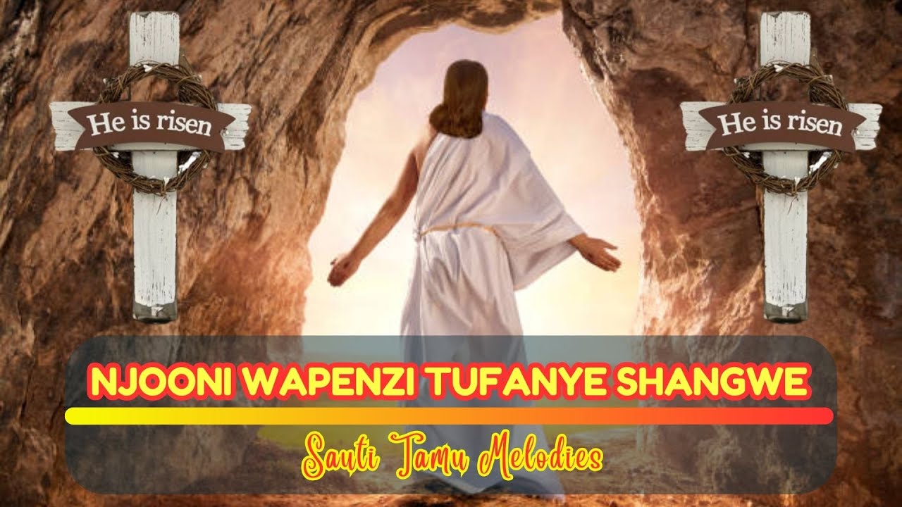 Njooni Wapenzi Tufanye Shangwe - Sauti Tamu Melodies | Easter songs ...