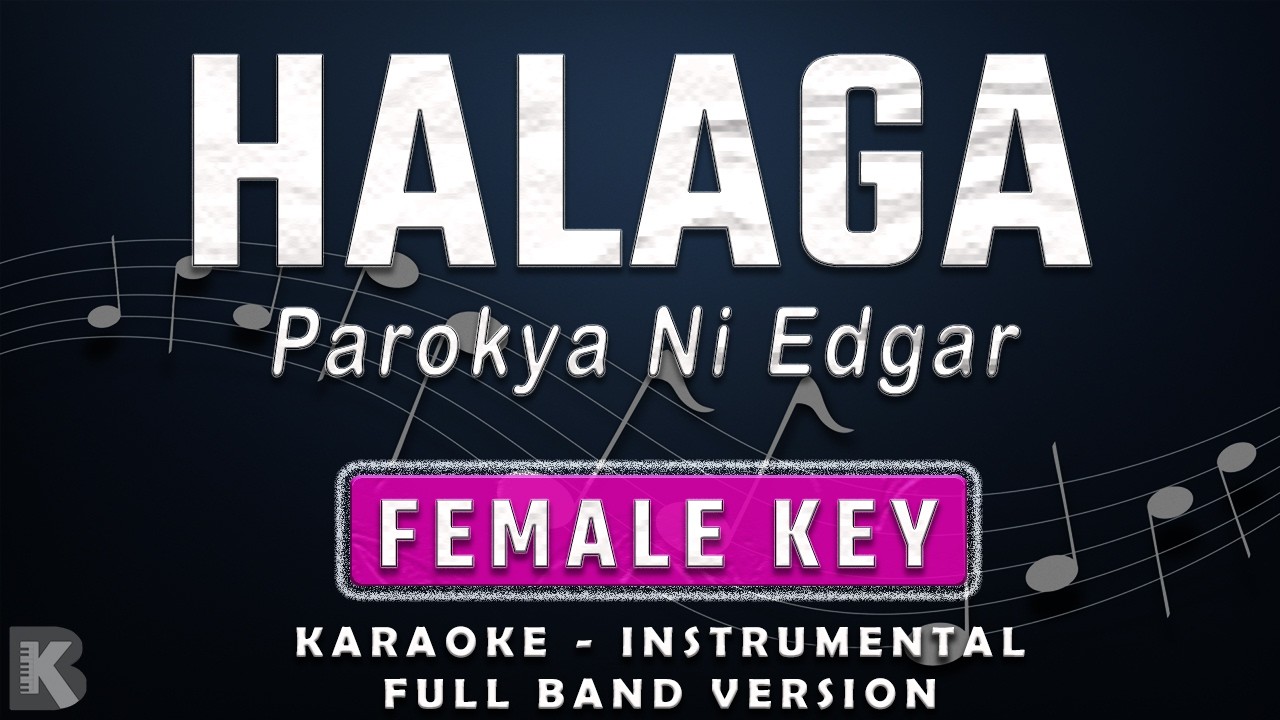 HALAGA - FEMALE KEY - FULL BAND KARAOKE - INSTRUMENTAL - PAROKYA NI ...