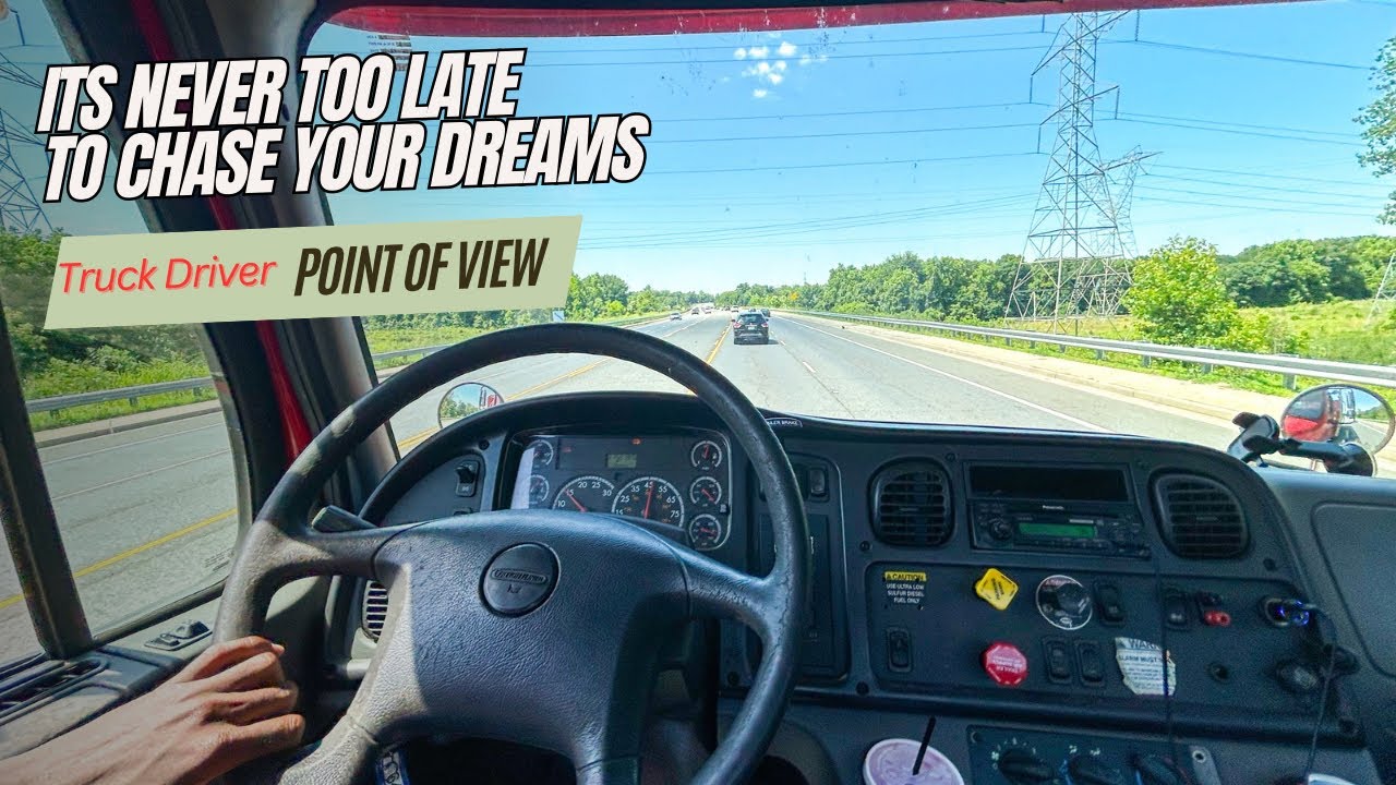 Its Never Too Late To Chase Your Dreams...(Rookie Truck Driver POV ...