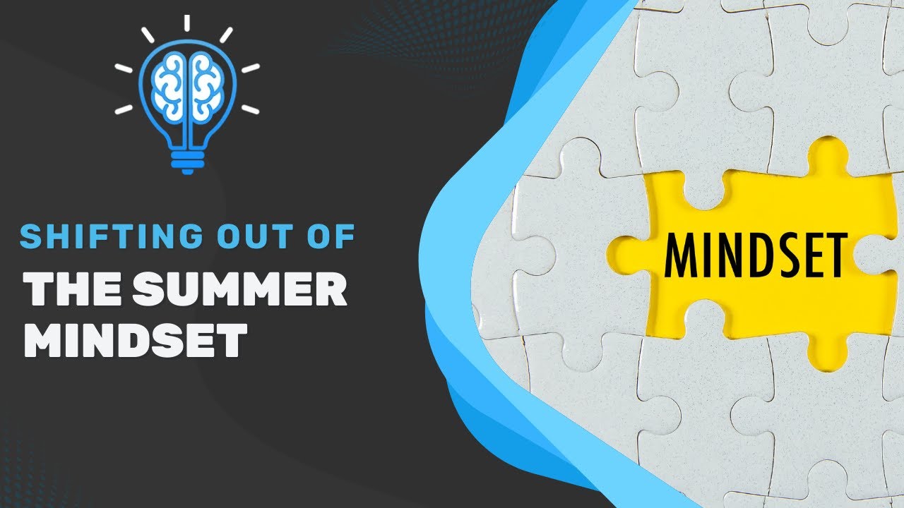 Tips for Shifting Out of the Summer Mindset - YouTube