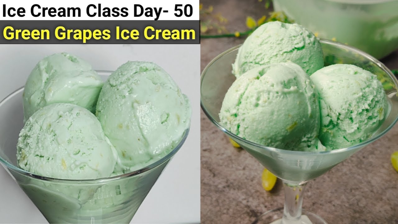 Ice Cream Class Day-50~Green Grapes Ice Cream Recipe| बेस एक आईस्क्रीम ...