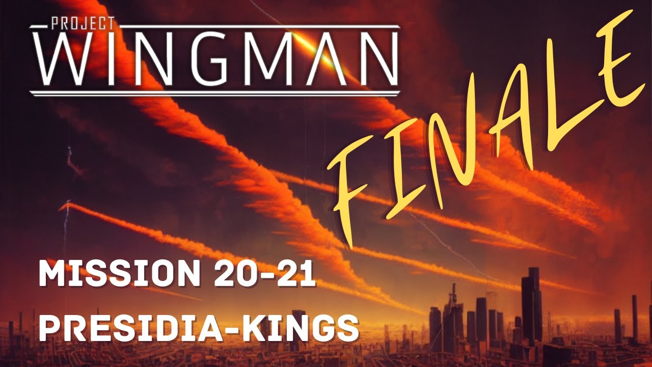 Project Wingman Blind - Mission 20-21: Presidia-Kings - YouTube