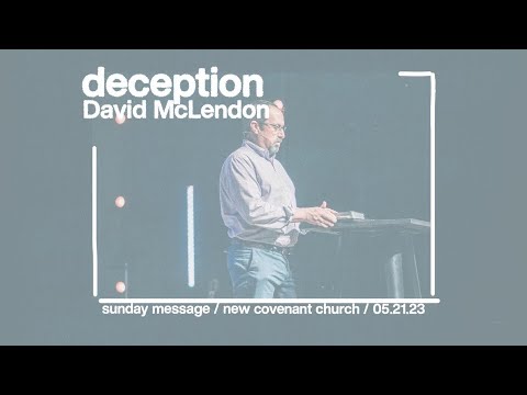 Deception - David McLendon | New Covenant Church - YouTube