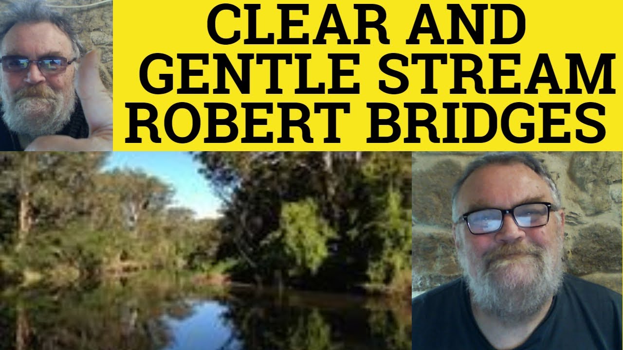 🔵 Clear and Gentle Stream Poem by Robert Bridges - Summary Analysis ...