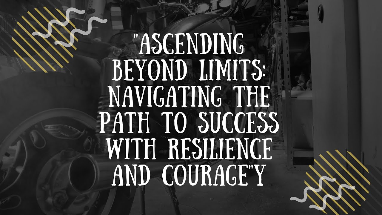 "Ascending Beyond Limits: Navigating the Path to Success with ...