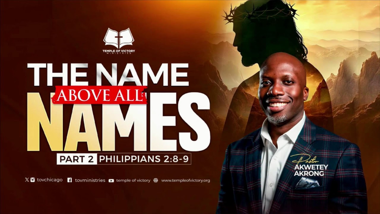 Sunday Worship Service | The Name Above All Names pt.2- Pst. Akwetey ...