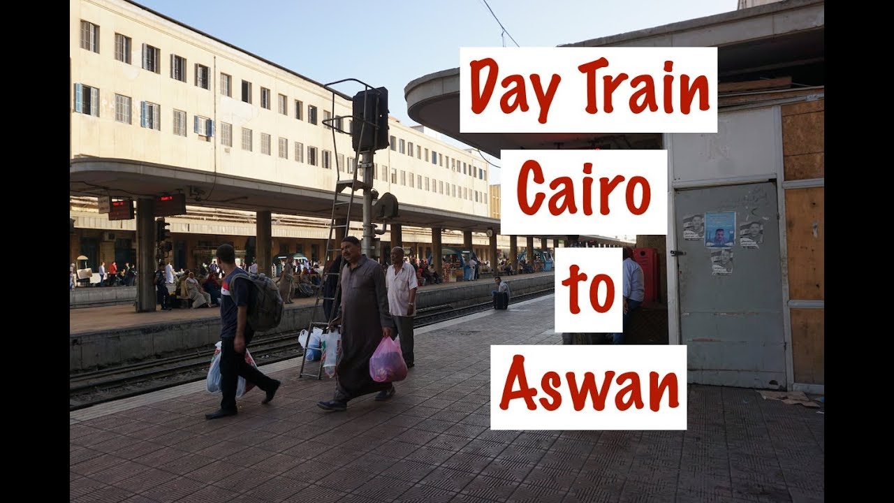 CAIRO to ASWAN by TRAIN - YouTube