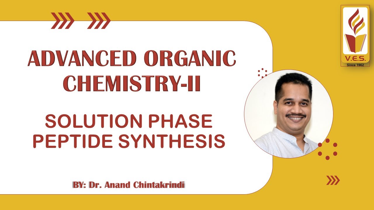 Solution Phase Peptide Synthesis (Advanced Organic Chemistry II) by Dr ...