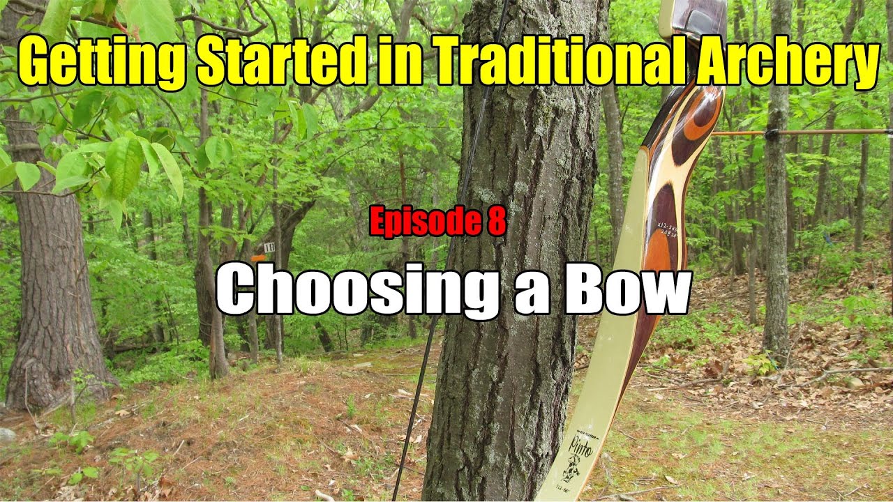 Getting Started in Traditional Archery EP 8 Choosing a Bow - YouTube
