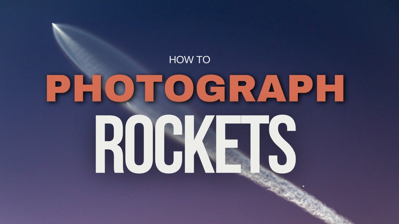 Captivating Rocket Launch Photography Tips Revealed - YouTube